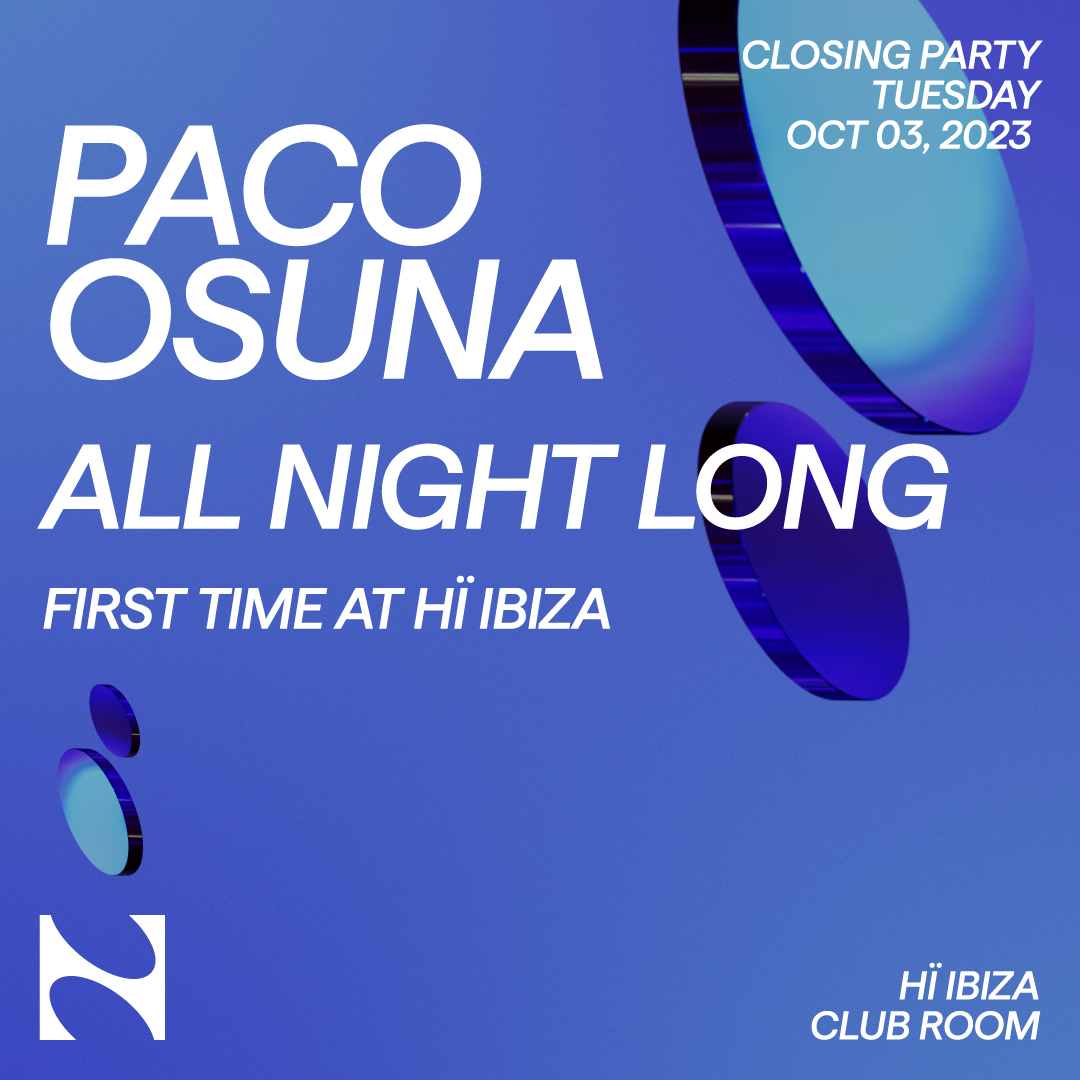 Paco Osuna's NOW HERE presents all-out Closing Party at Hï Ibiza ...