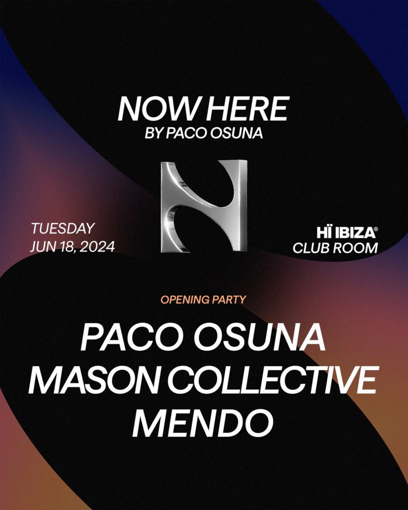 Paco Osuna's Now Here third season launches at HÏ Ibiza Club Room ...