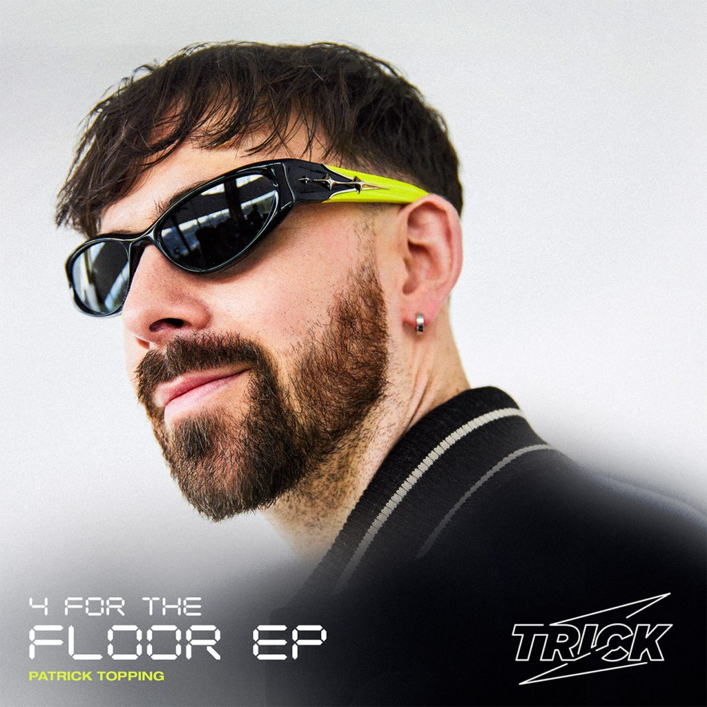 Patrick Topping returns to Trick with '4 For The Floor' - Electronic Groove